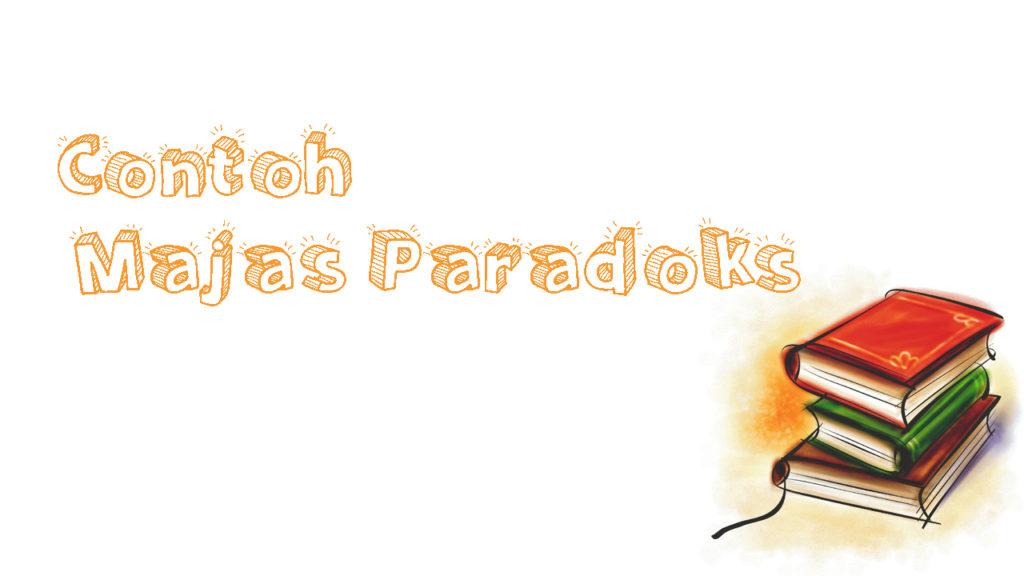 Apa Itu Majas Paradoks? (PENGERTIAN & CONTOH KALIMAT)